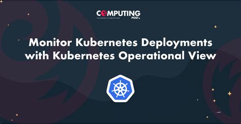 Monitor Kubernetes Deployments With Kubernetes Operational View By