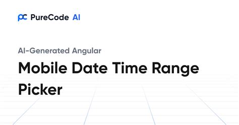 Generate Angular Mobile Date Time Range Picker Purecode