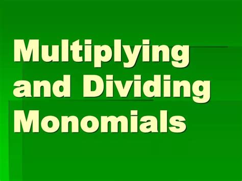 Ppt Multiplying And Dividing Monomials Powerpoint Presentation Free Download Id 1465723