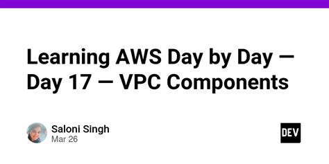 learning aws day by day — day 17 — vpc components dev community