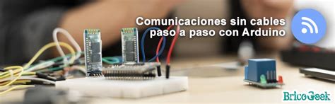 Guía de comunicación inalámbrica con Arduino Introducción BricoGeek Lab