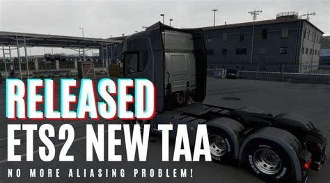 New Temporal Anti Aliasing No More Aliasing Flickering V20 Ets 2 Mods