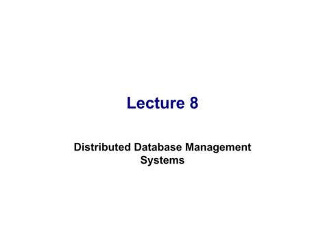 Lecture 08 Distributed Dbms Ppt Databases Computer Software And