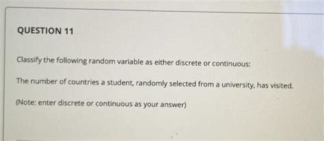 Solved Question 11 Classify The Following Random Variable As
