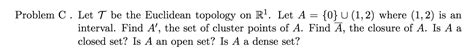 Solved Problem C Let T Be The Euclidean Topology On R Chegg