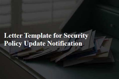 Letter Template For Security Policy Update Notification Free Samples