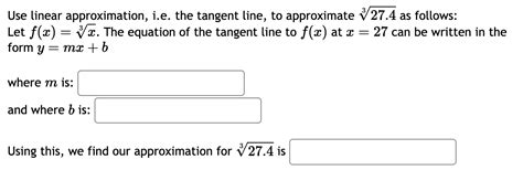 solved use linear approximation i e the tangent line to