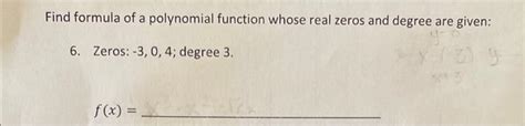solved find formula of a polynomial function whose real