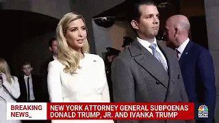 Watch ~ New York Attorney General Subpoenas Donald Trump Jr Ivanka