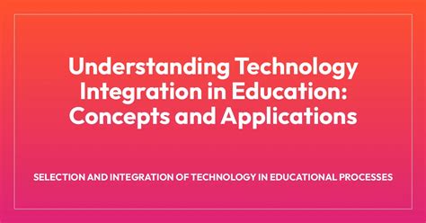 Selection And Integration Of Technology In Educational Processes • Teachers Institute