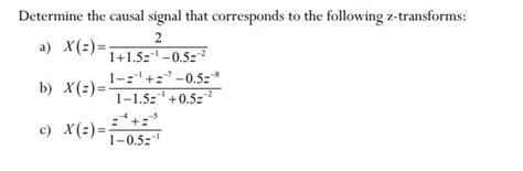 Solved Determine The Causal Signal That Corresponds To The