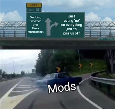 The Best Mods Memes Memedroid