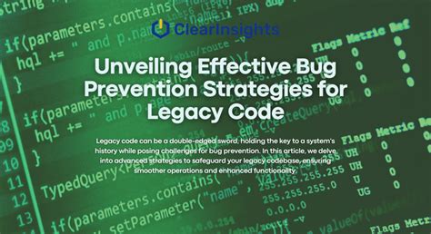 Unveiling Effective Bug Prevention Strategies For Legacy Code ClearInsights