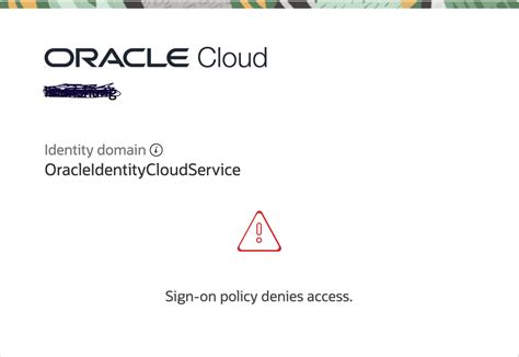 How To Fix Issue Of Oracleidentitycloudservice Sign On Policy Denies Access — Cloud Customer