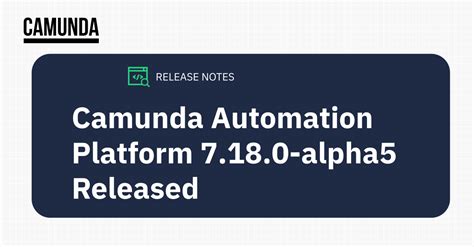 Camunda Automation Platform 7 18 0 Alpha5 Released Camunda