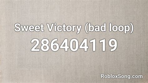 Sweet Victory Bad Loop Roblox Id Roblox Music Codes