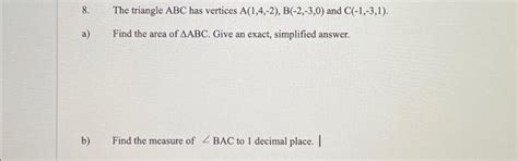 Solved 8 The Triangle Abc Has Vertices A 1 4 −2 B −2 −3 0