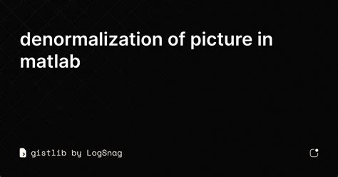 Gistlib Denormalization Of Picture In Matlab