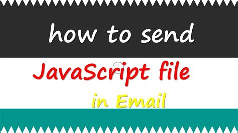 How To Send Javascript File In Email Youtube