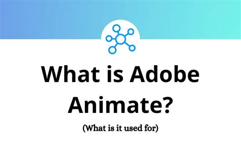 What Is Adobe Animate What Is It Used For