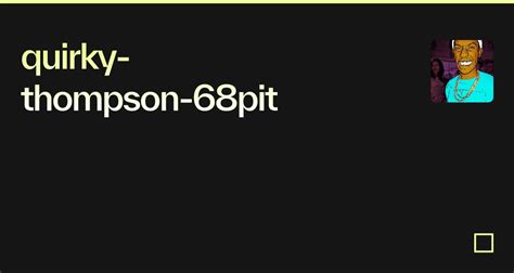 Quirky Thompson Pit Codesandbox