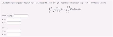 solved let d be the region lying above the graph of y ∣x∣