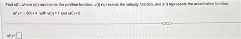Solved Find S T Where S T Represents The Position Chegg