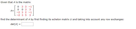 solved given that a is the matrix [ 0 3 3 1 a 0 0 3 3 2 3