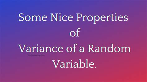 Lecture 20 Properties Of Variance Of A Random Variable Along With Some