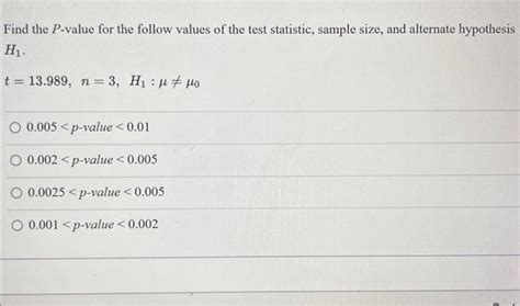 Solved Find The P Value For The Follow Values Of The Test Chegg Com