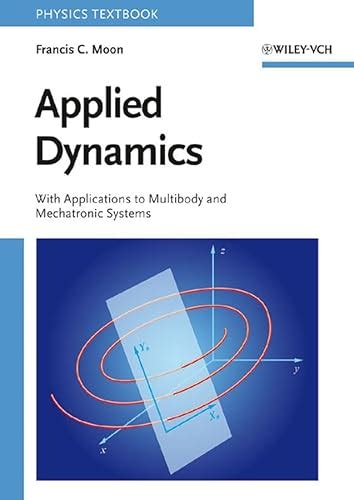 Applied Dynamics With Applications To Multibody And Mechatronic