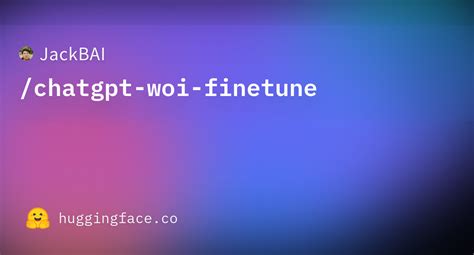 Jackbaichatgpt Woi Finetune · Datasets At Hugging Face