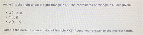 Solved Angle Y Is The Right Angle Of Right Triangle Xyz The Coordinates Of Triangle Xyz Are