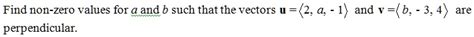 solved find non zero values for a and b such that the vectors u 2