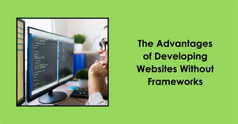 the advantages of developing websites without frameworks