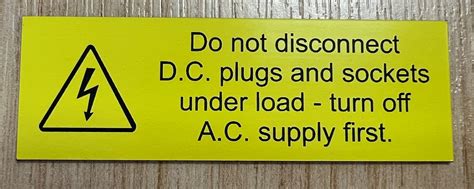 Do Not Disconnect Dc Plugs And Sockets Under Load Turn Off Ac Supply First Engraved Label