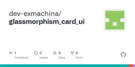 Github Dev Exmachinaglassmorphismcardui