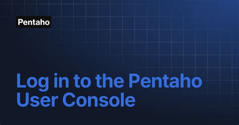 Log In To The Pentaho User Console Pentaho