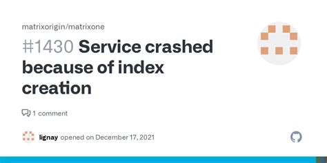 service crashed because of index creation · issue 1430 · matrixorigin matrixone · github