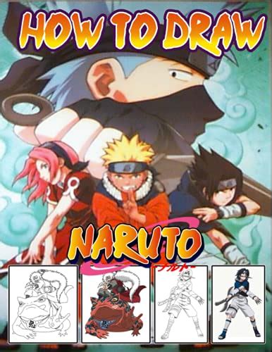 How To Draw Naruto The Complete Guide To Drawing Naruto Anime A Step By Step Draw For The