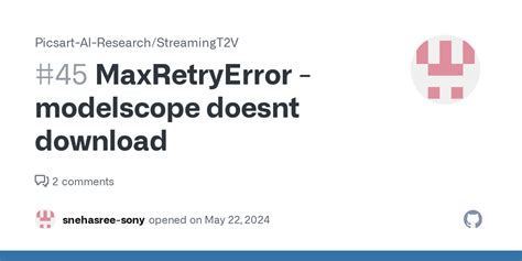 maxretryerror modelscope doesnt download · issue 45 · picsart ai