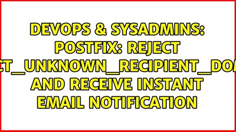 postfix reject reject unknown recipient domain and receive instant