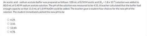 Solved An Acetic Acid ﻿sodium Acetate Buffer Was Prepared
