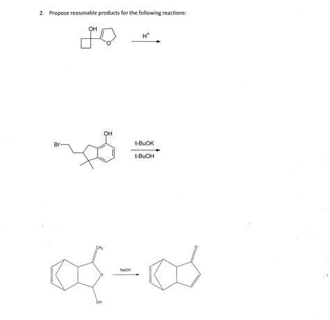 Solved Propose Reasonable Products For The Following Chegg Com
