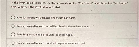 In The Pivottables Fields List The Rows Area Shows The Car Model Field Above The Part Name Field In The Pivottables Fields List The Rows Area Shows The Car Model Field Above The Part Name Field
