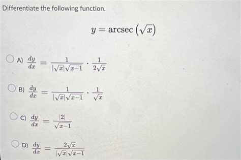 solved differentiate the following function y arcsec x a