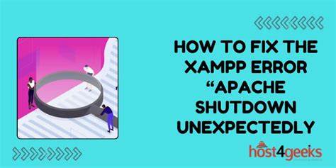 How To Fix The Xampp Error Apache Shutdown Unexpectedly” Host4geeks Llc
