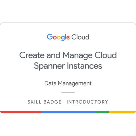 Create and Manage Cloud Spanner Instances Skill Badge - Credly