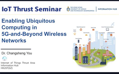 Iot Thrust Seminar：enabling Ubiquitous Computing In 5g And Beyond Wireless Networks University
