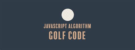 Javascript Algorithm Golf Code We Are Going To Write A Function That